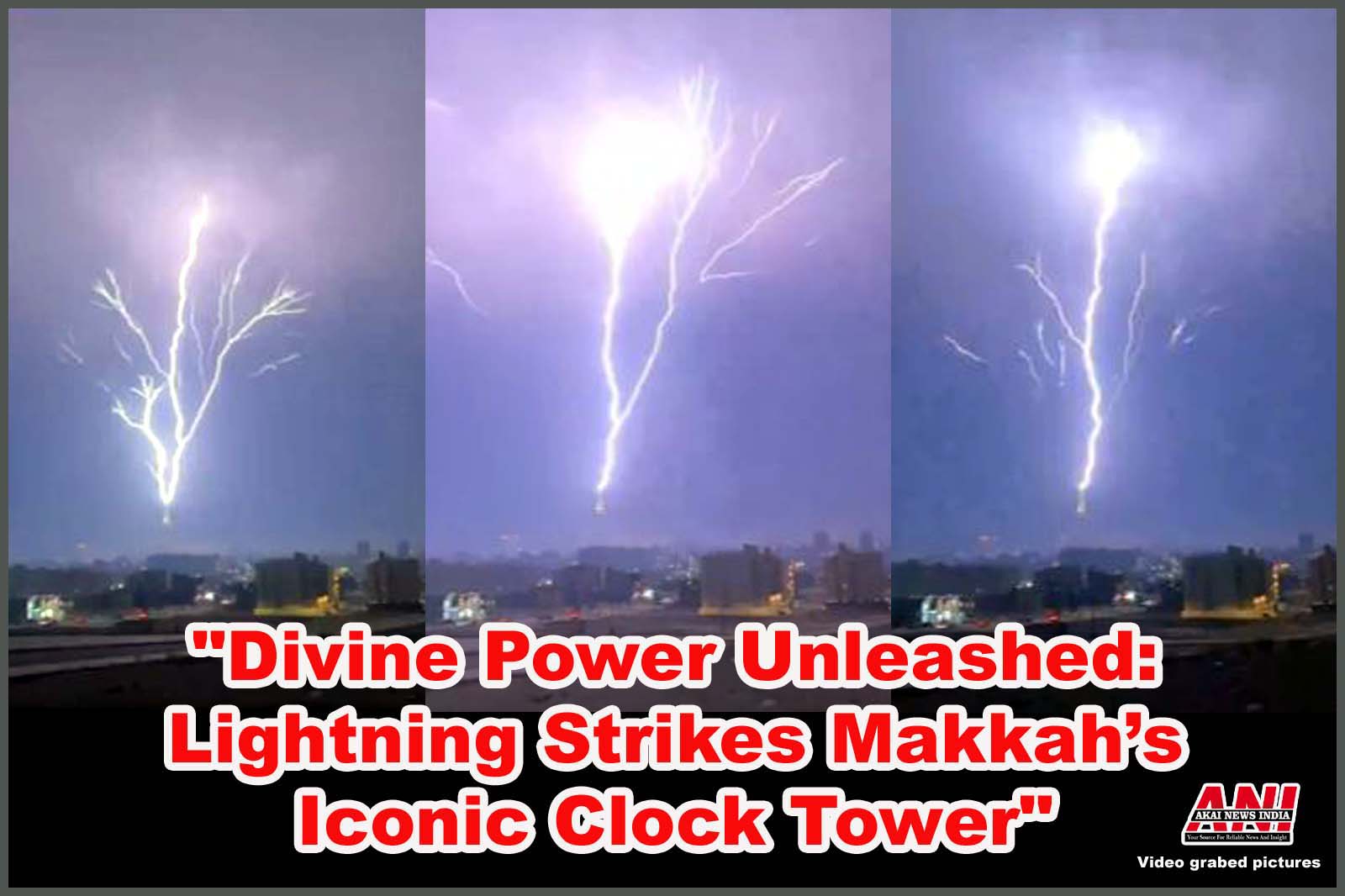“Watch – ‘Lightning Strike on Makkah’s Clock Tower Sparks Reflection ...